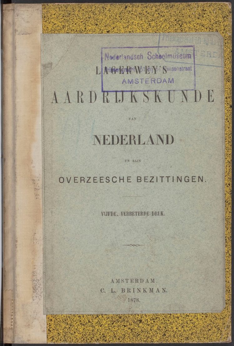 Lagerwey's Aardrijkskunde van Nederland en zijn overzeesche bezittingen ...